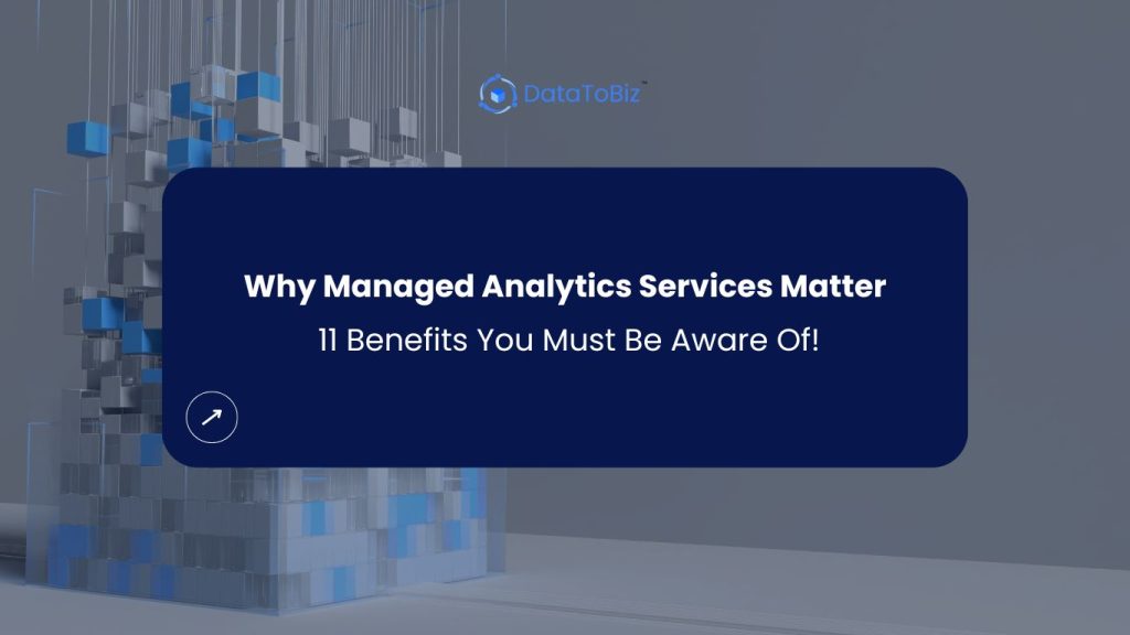 Why Managed Analytics Services Matter - 11 benefits you must be aware of!