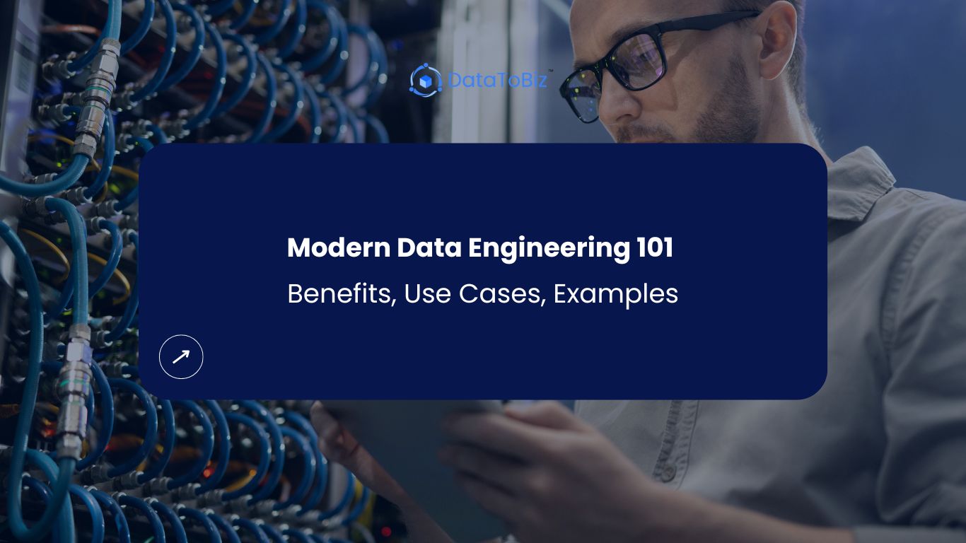 Modern Data Engineering 101 - Benefits, Use Case, Examples!