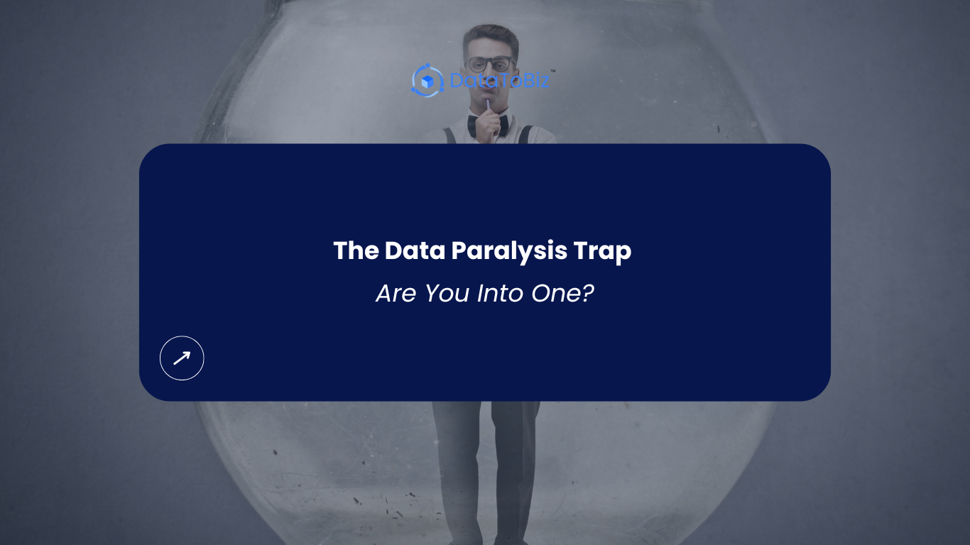 The Data Paralysis Trap - Are You Into One?