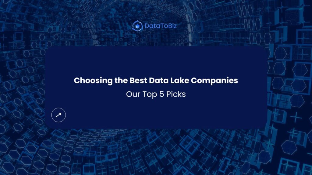 Choosing the Best Data Lake Companies in 2025 - Top 5 Picks